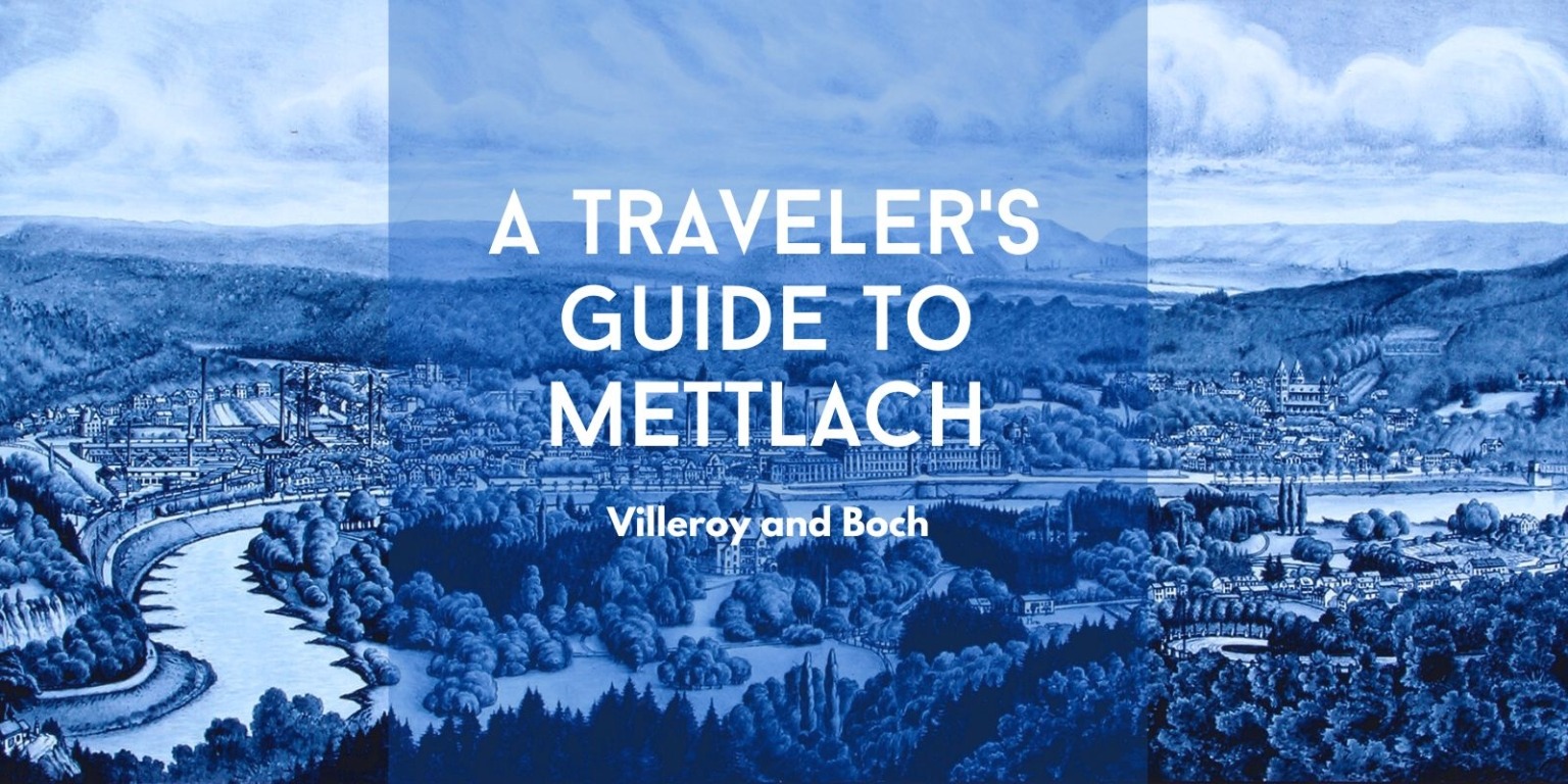 A Traveler’s Guide to Mettlach